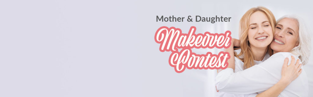 Mother & Daughter Makeover Contest – VOTE NOW